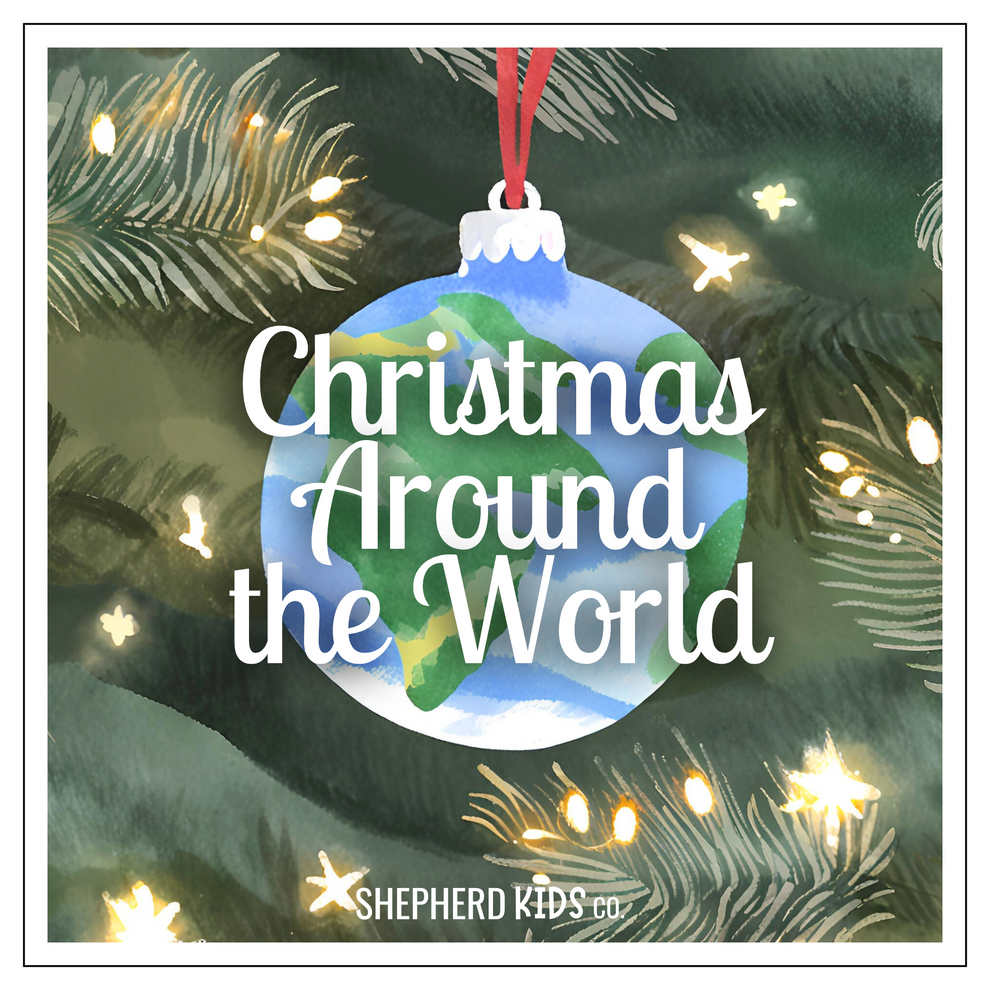 Christmas Around the World – Shepherd Kids Co.