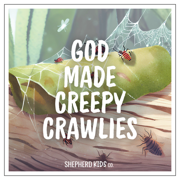 God Made Creepy Crawlies – Shepherd Kids Co.