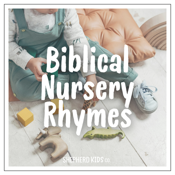 Biblical Nursery Rhymes – Shepherd Kids Co.