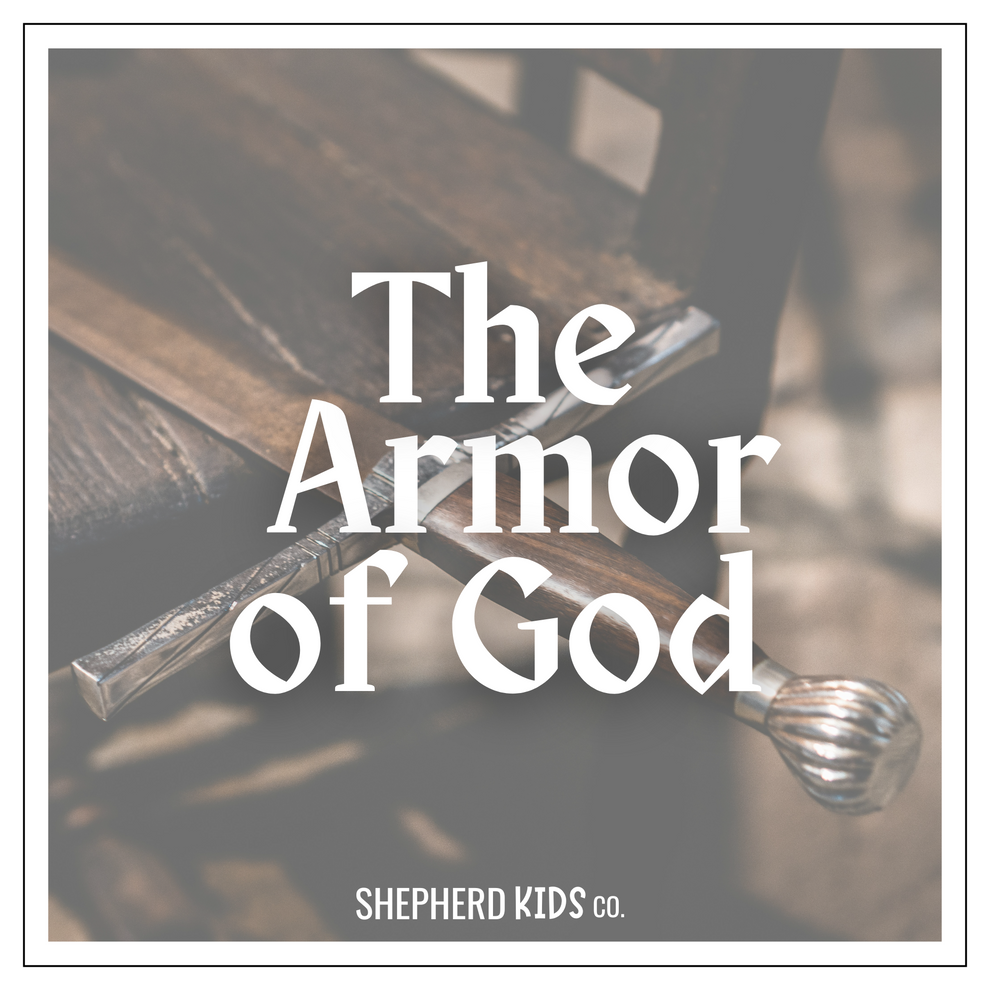 The Armor of God – Shepherd Kids Co.